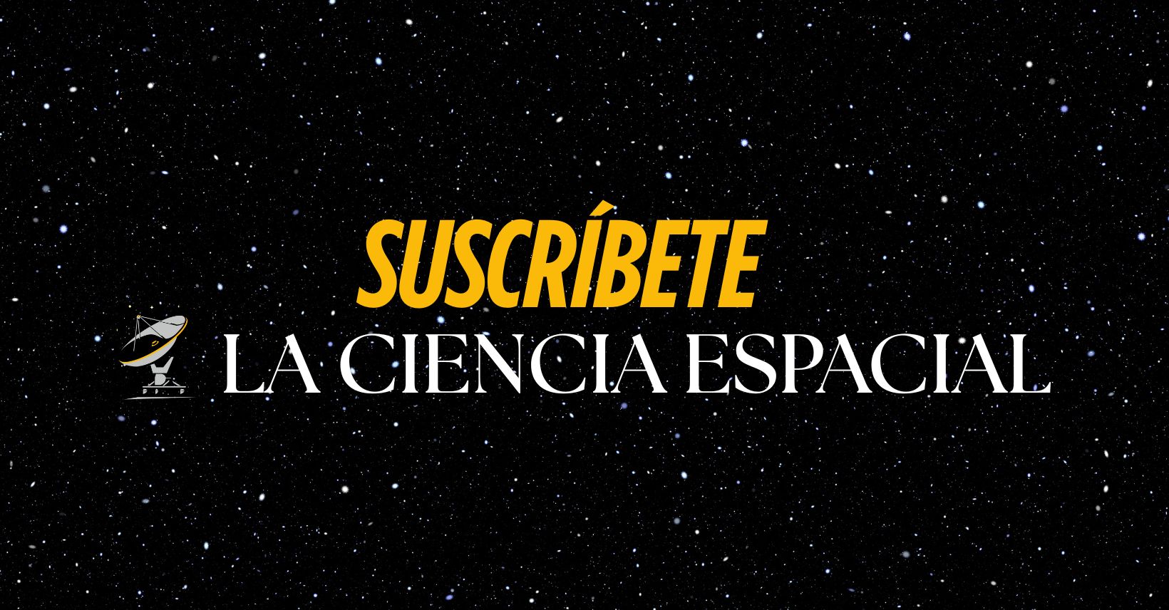 Newsletter: las principales noticias del espacio - La Ciencia Espacial